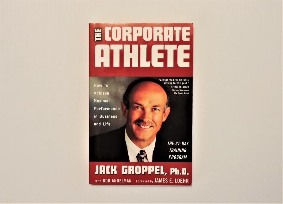 "The Corporate Athlete" Jack Groppel Ph.D.