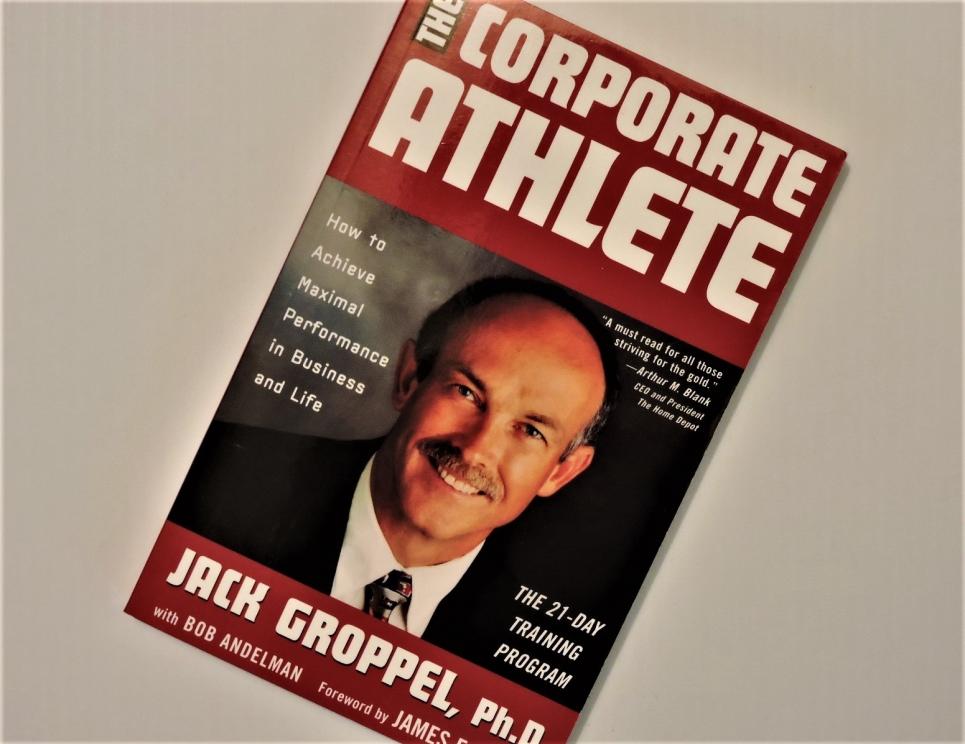 "The Corporate Athlete" Jack Groppel Ph.D.